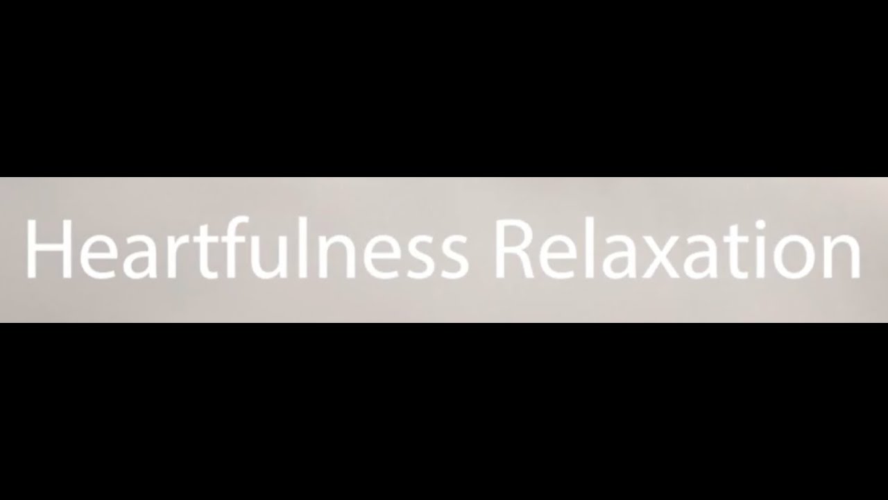 Heartfulness Relaxation- Male Voice - YouTube