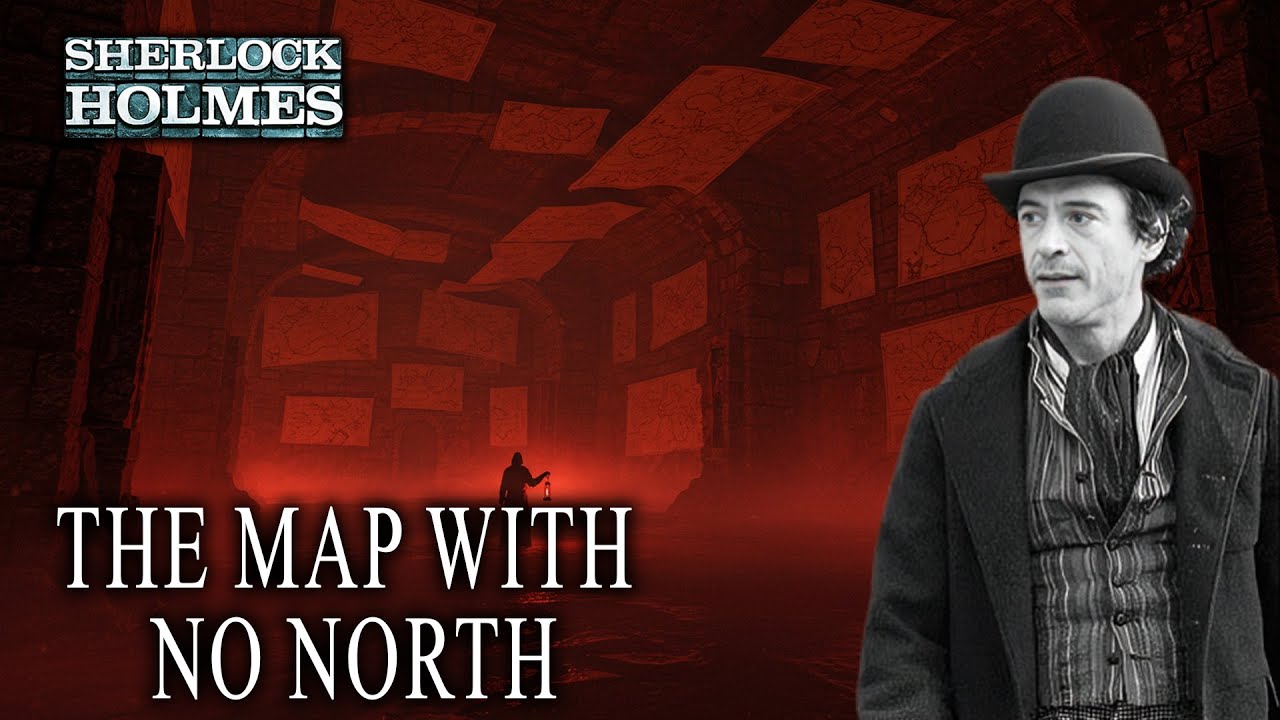 Sherlock Holmes and the Map With No North - YouTube