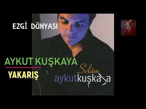 AYKUT KUŞKAYA - YAKARIŞ