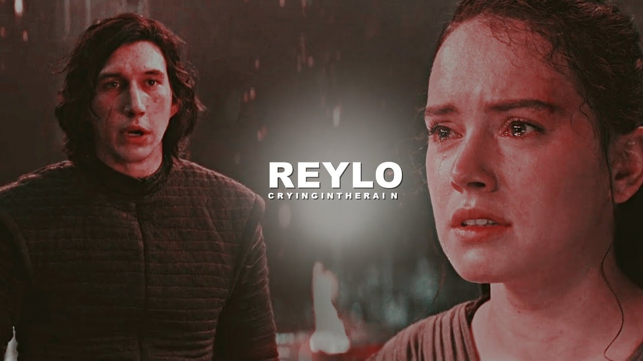 » kylo ren + rey | crying in the rain - YouTube