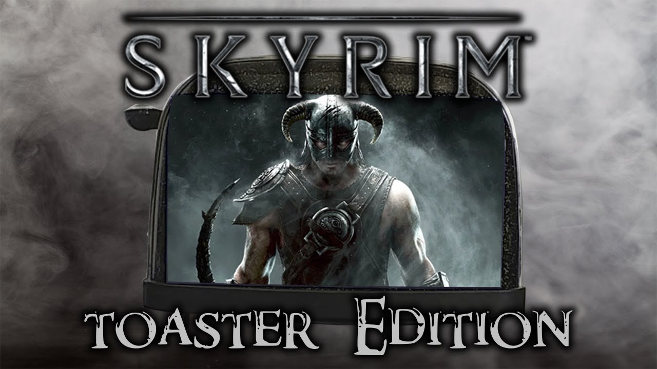 Skyrim Toaster Edition – Unofficial E3 Trailer - YouTube