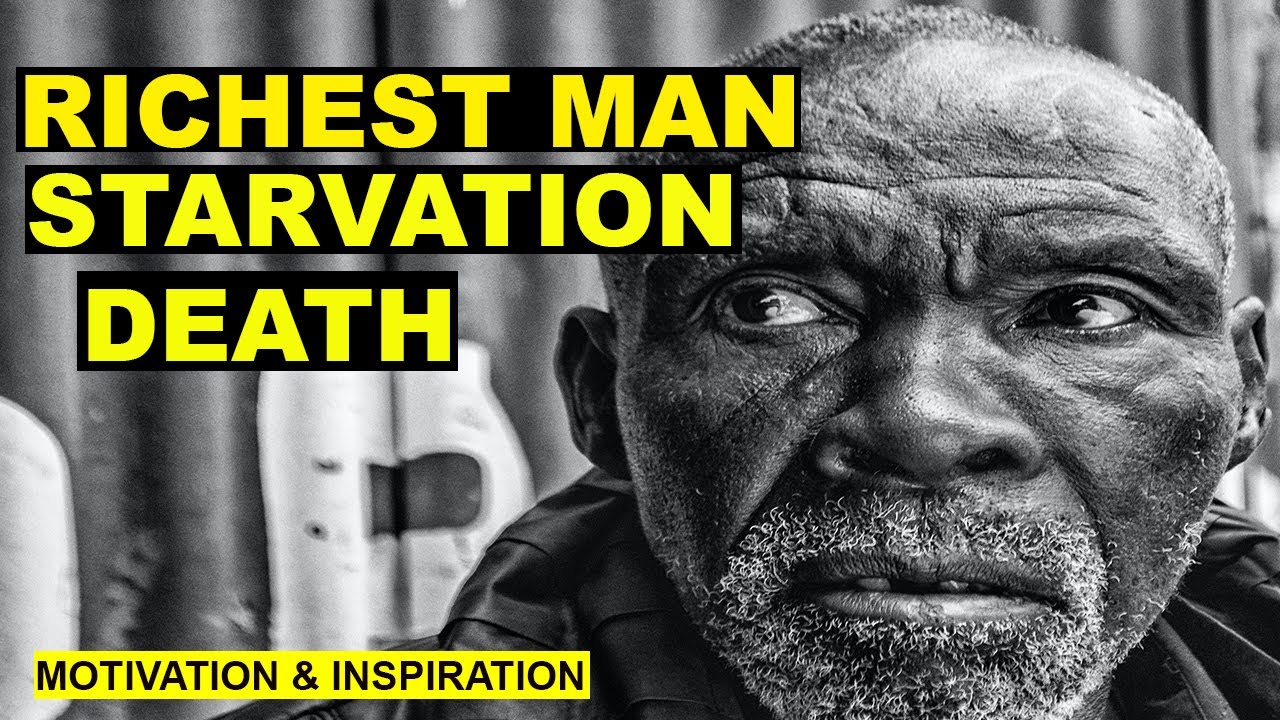 How richest man dies of Starvation and poverty | Powerful Motivation ...