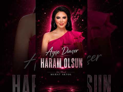 AYŞE DİNÇER / HARAM OLSUN “Ayşe Dinçer için özel yazılmıştır” @Ayse.Dincer 