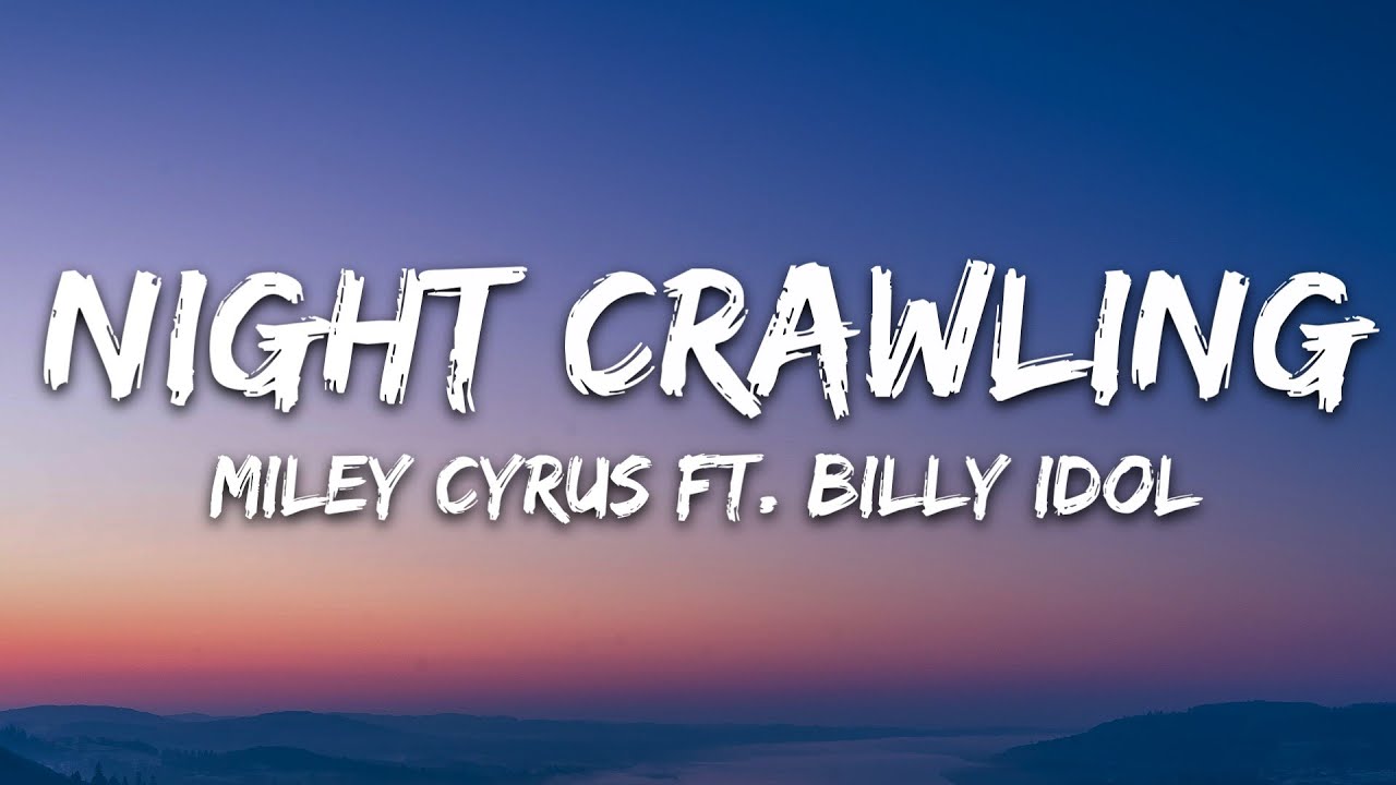 Miley Cyrus - Night Crawling (Lyrics) ft. Billy Idol - YouTube