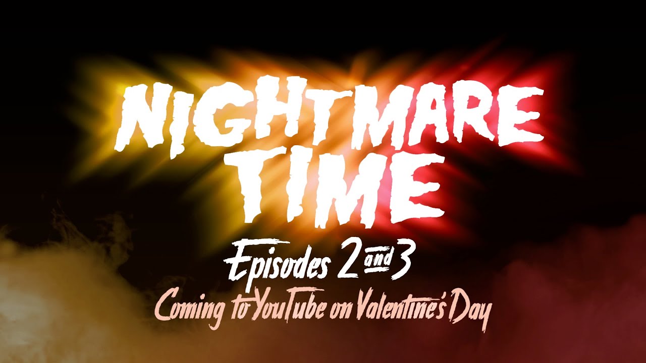 NIGHTMARE TIME Eps 2 & 3 Coming VALENTINE'S DAY! - YouTube