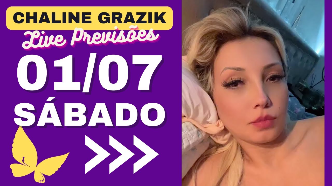 CHALINE GRAZIK LIVE COMPLETA COM NOVAS PREVISÕES 01/07 SÁBADO - YouTube