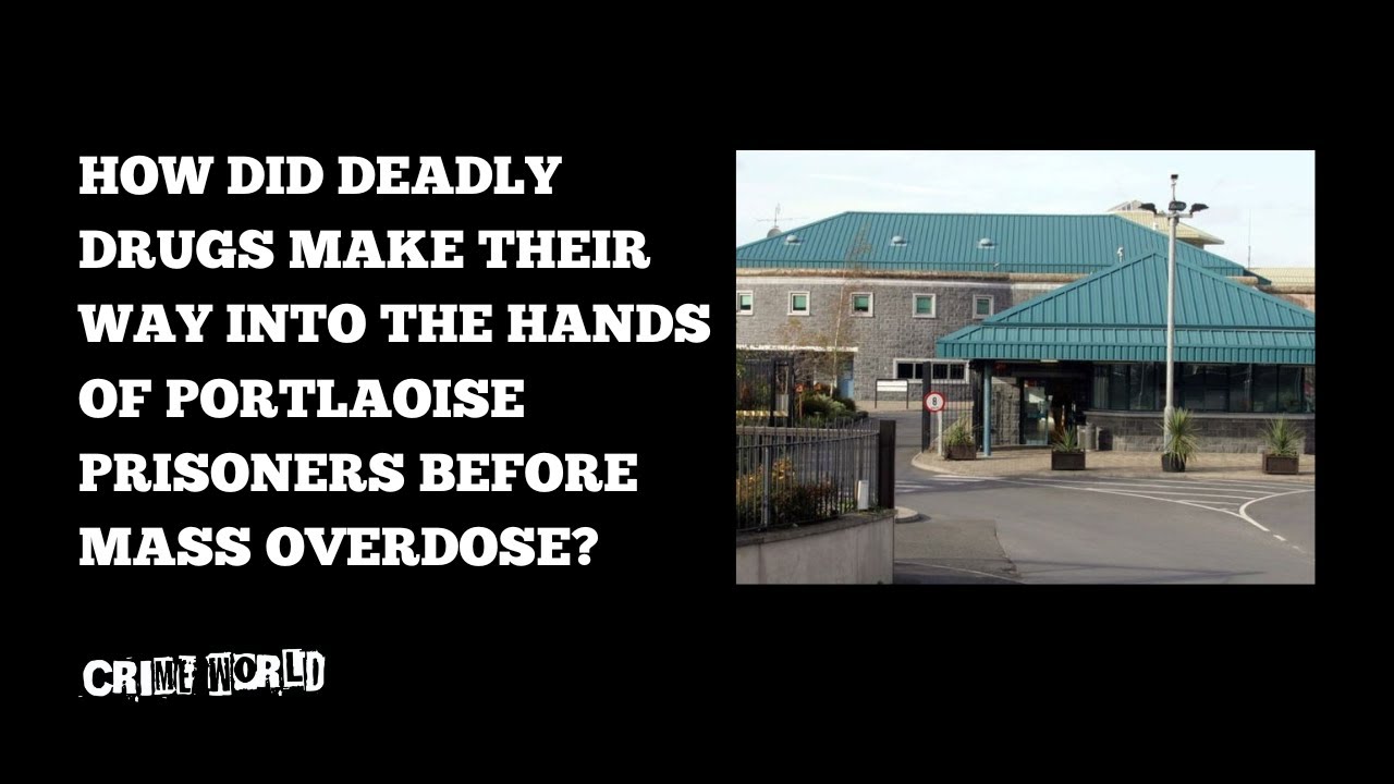 How did deadly drugs make their way into the hands of Portlaoise ...