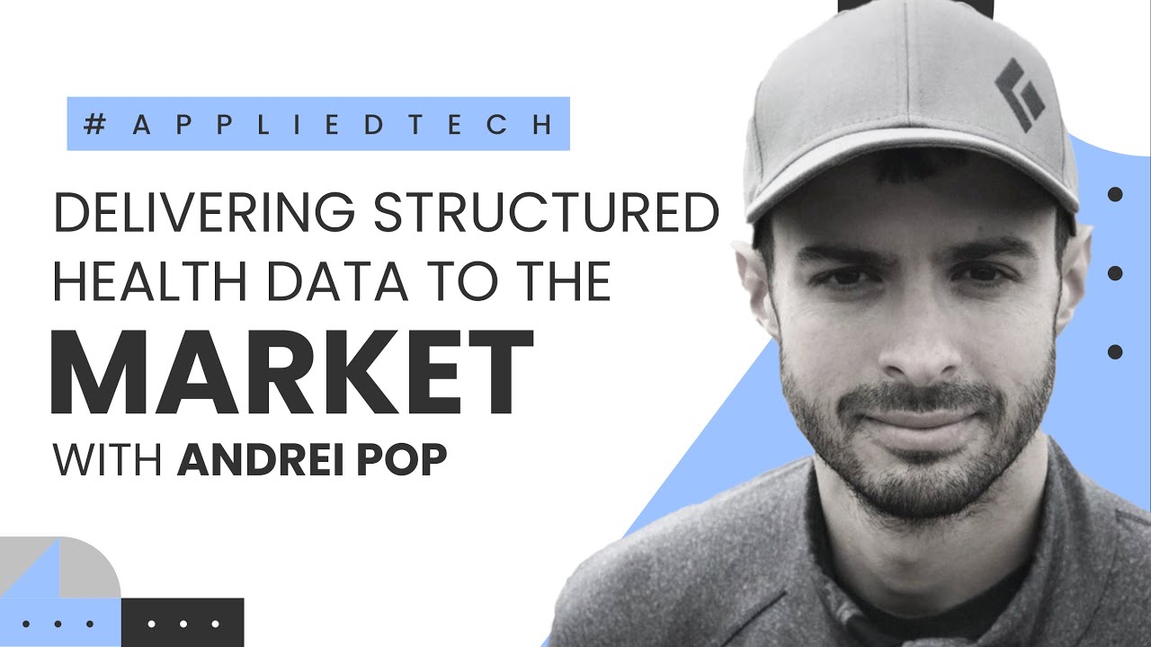 Delivering Structured Health Data to the Market | Andrei Pop from Human ...