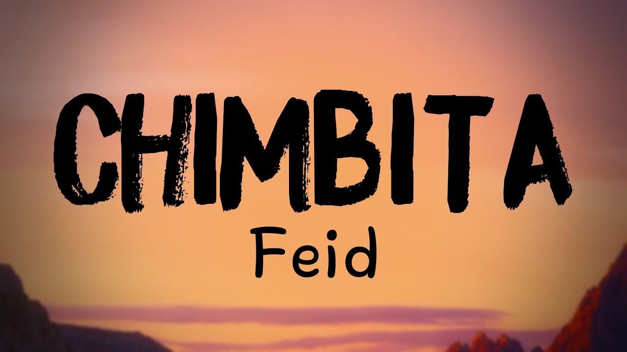 CHIMBITA ft. Sky Rompiendo - Feid [Lyrics Video] ⛰ - YouTube