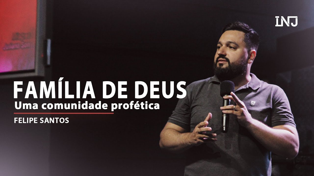 Família de Deus: uma comunidade profetica - Felipe Santos - 04/12/2022 ...
