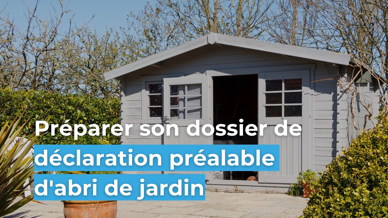 Déclaration préalable pour abri de jardin : comment faire ? - YouTube