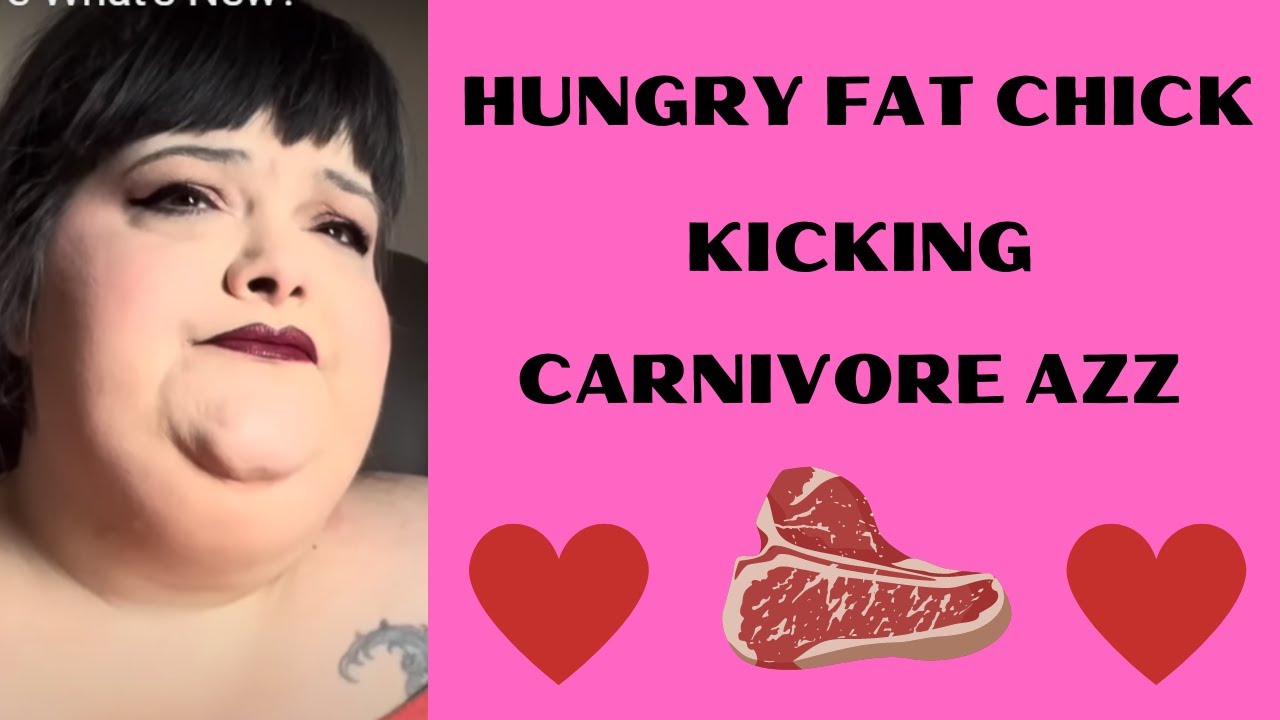HUNGRY FAT CHICK KICKING CARNIVORE AZZ )))))) - YouTube