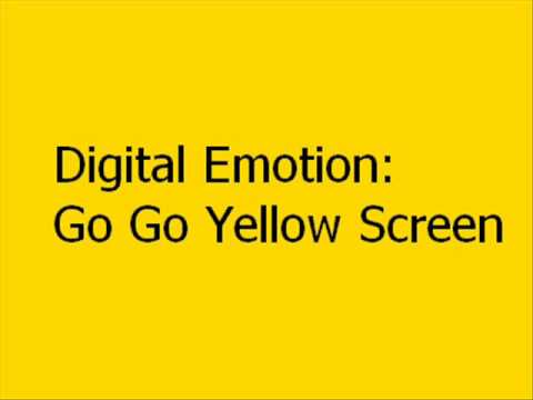 Digital Emotion - Go Go Yellow Screen - YouTube
