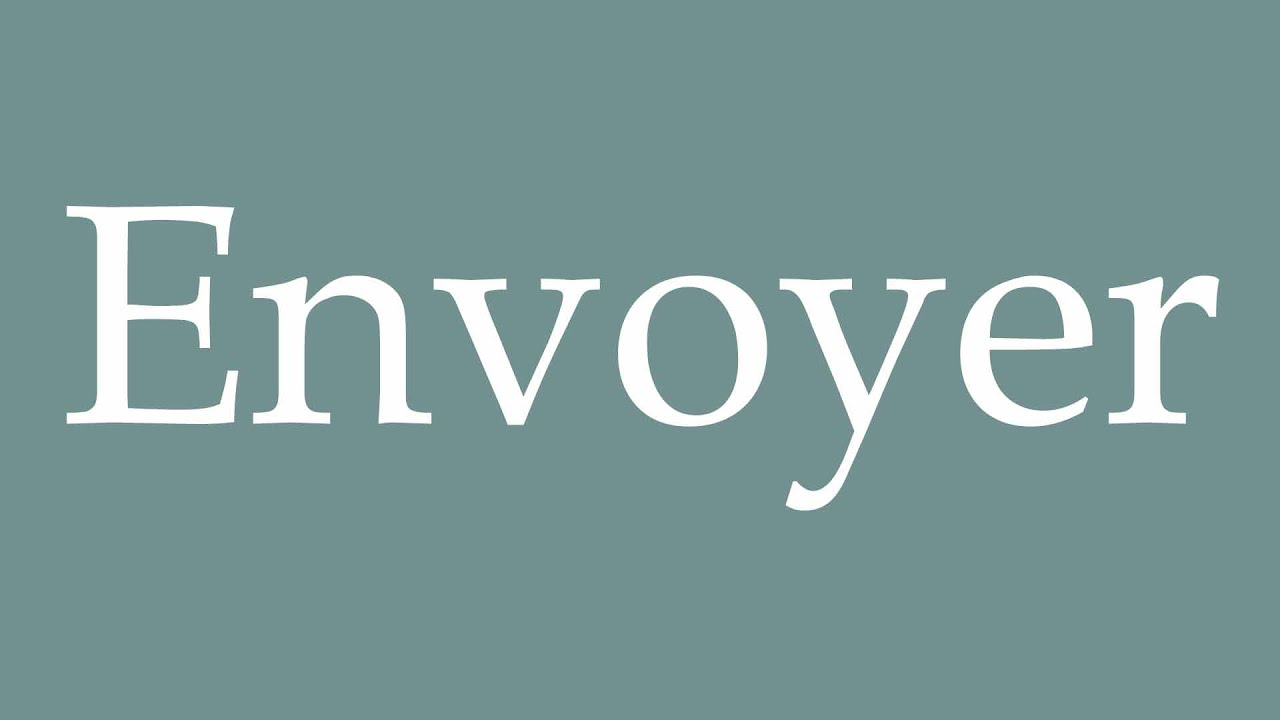 How to Pronounce ''Envoyer'' (To send) Correctly in French - YouTube