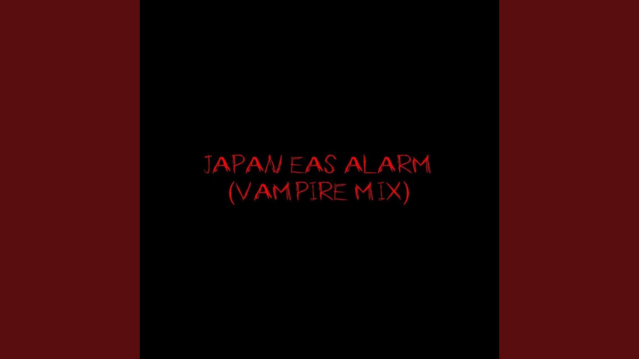 JAPAN EAS ALARM (VAMPIRE MIX) - YouTube