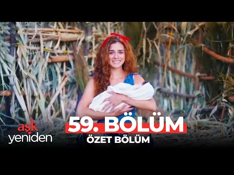 Aşk Yeniden 59. Bölüm Özet - Aşkın Kutsal Meyvesi (FİNAL)
