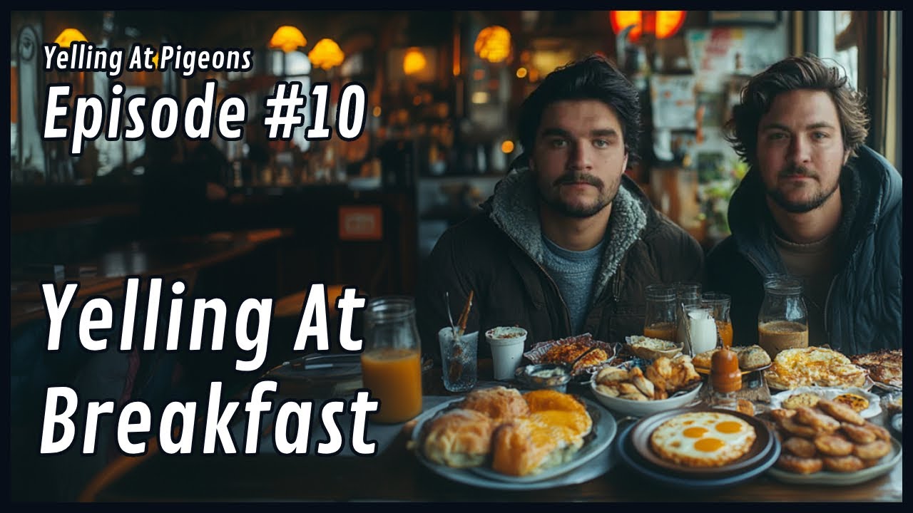 Yelling At Pigeons | Episode 10 | Yelling At Breakfast - YouTube