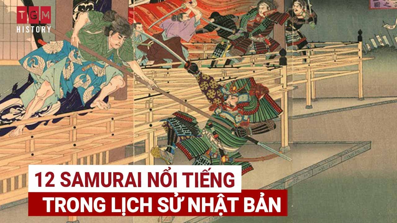 12 SAMURAI NỔI TIẾNG NHẤT TRONG LỊCH SỬ NHẬT BẢN - YouTube