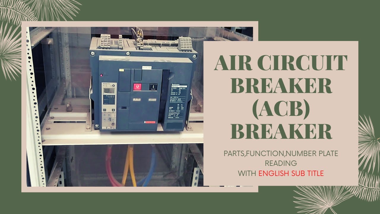 What is Air Circuit Breaker (ACB) in Electrical System With English Sub ...