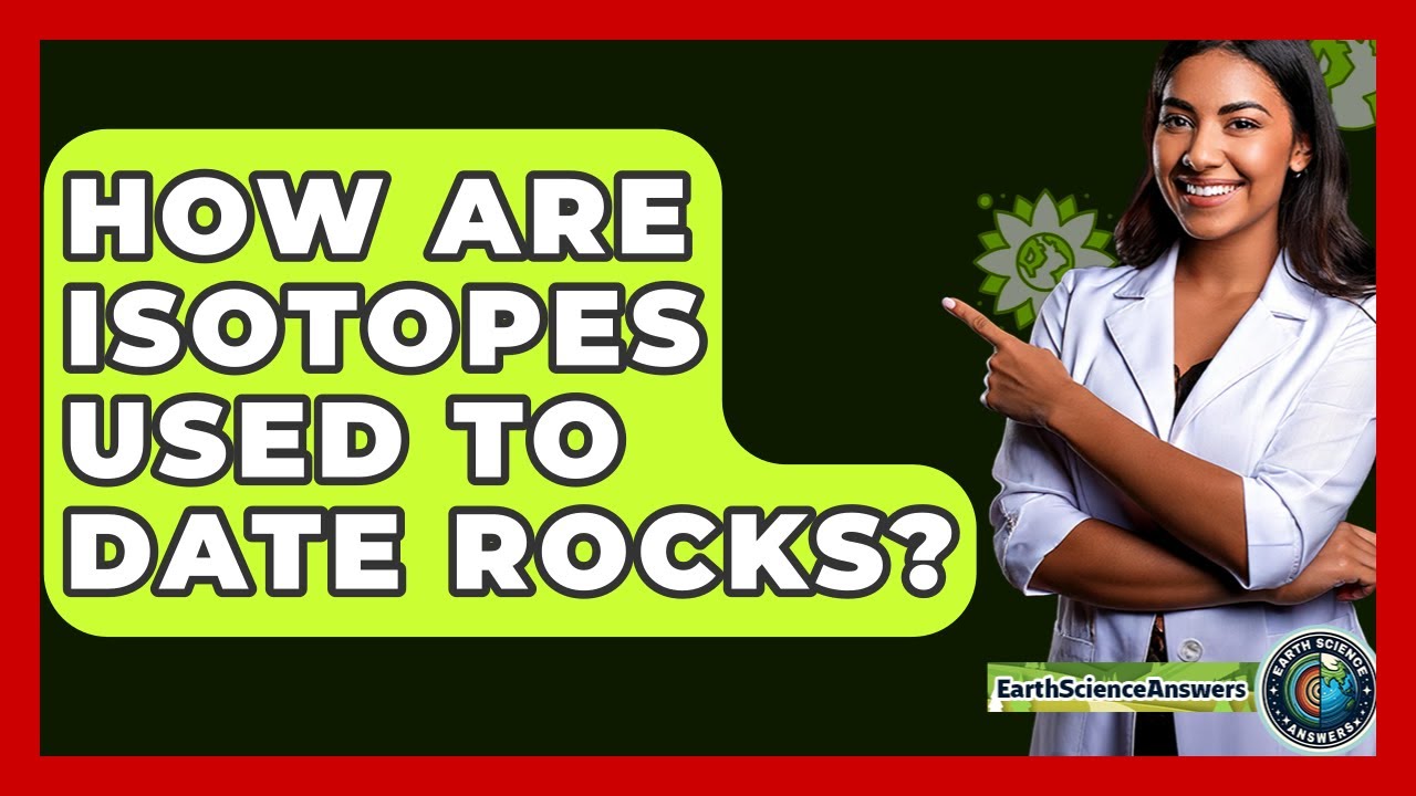 How Are Isotopes Used To Date Rocks? - Earth Science Answers - YouTube