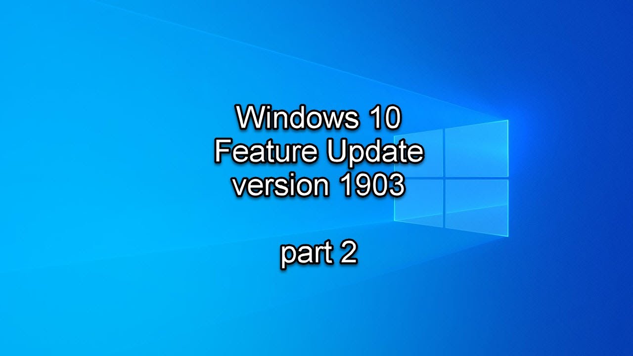 Windows 10 May 2019 Feature Update, Part 2 - YouTube
