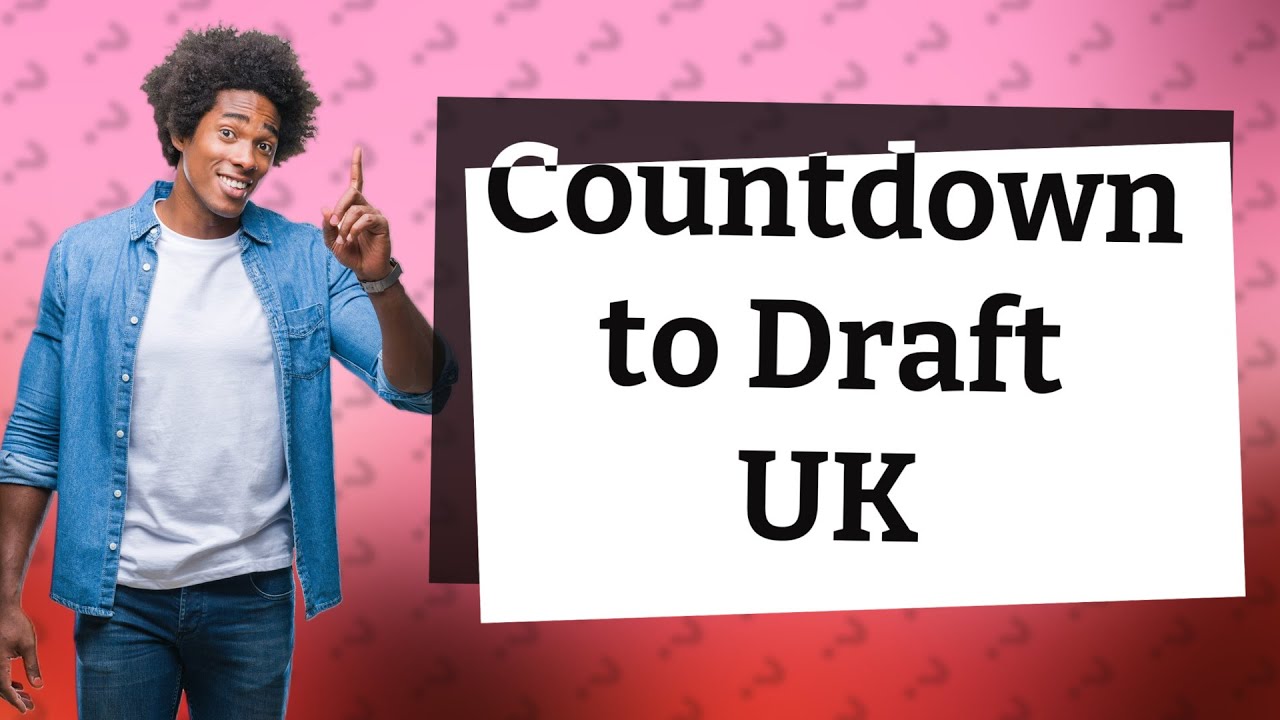 What time is draft UK? - YouTube
