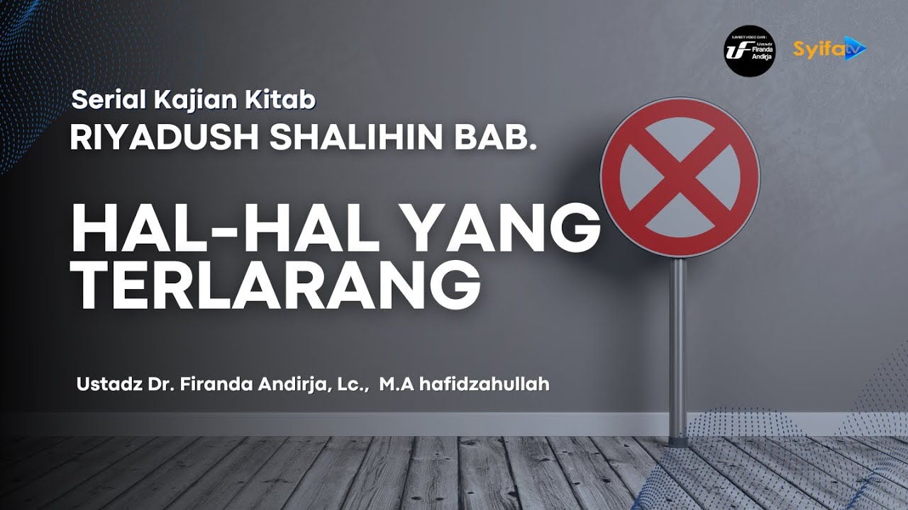 HAL-HAL YANG TERLARANG | Kitab Riyadush Shalihin - Ustadz Dr. Firanda Andirja, M.A - YouTube