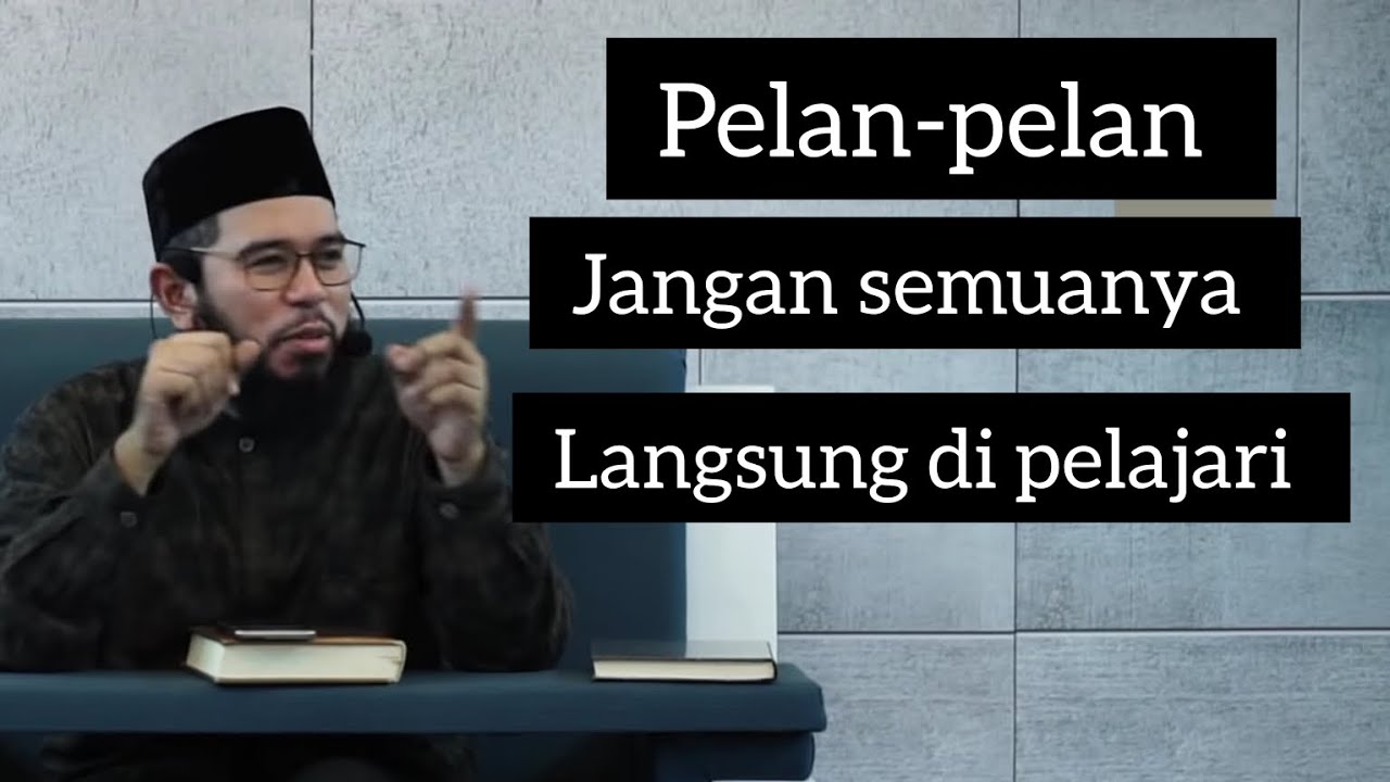 Jangan semuanya langsung di pelajari - Ustadz Muhammad Nuzul Dzikri ...