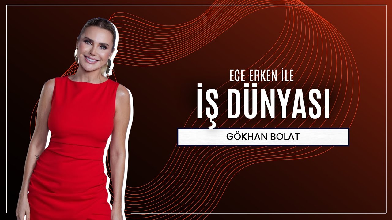ECE ERKEN İLE İŞ DÜNYASI KRT | GÖKHAN BOLAT - YouTube