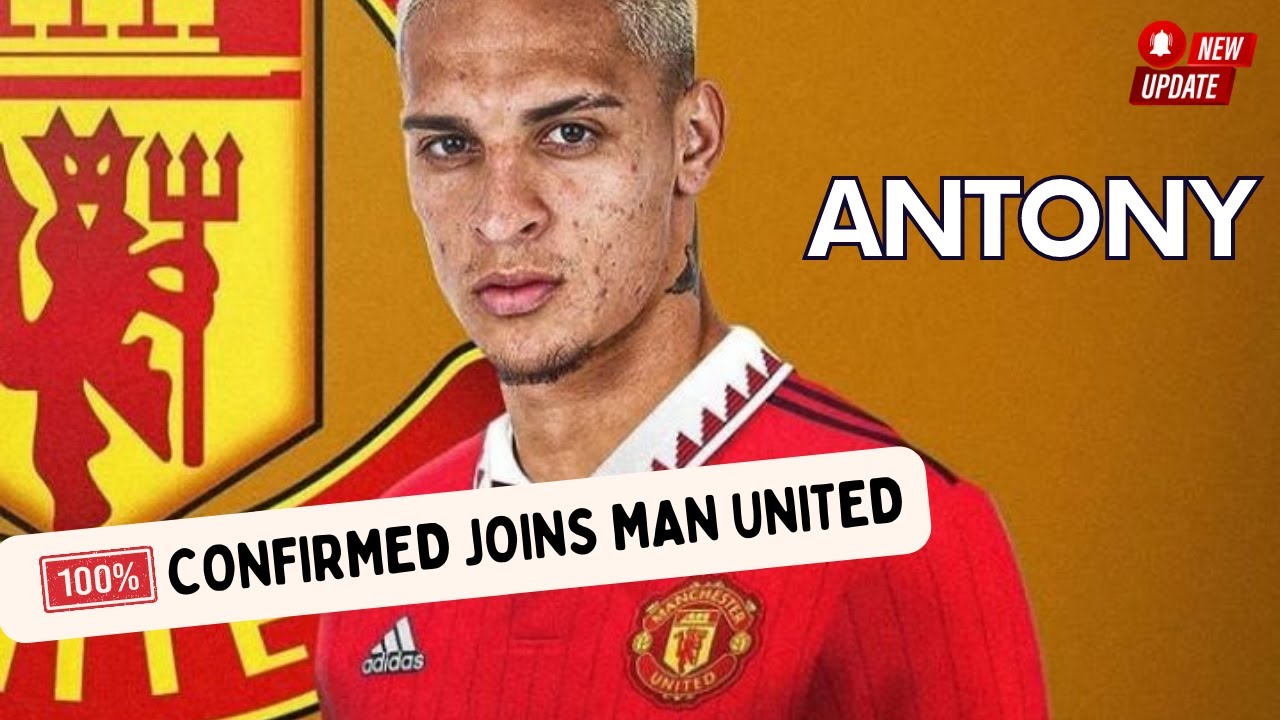 Manchester United News I Antony Joins Man United 100% Confirmed - YouTube