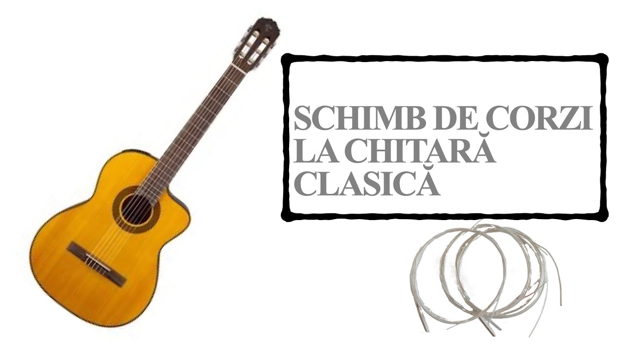 1 Cum se schimba corzile la chitara clasica - YouTube