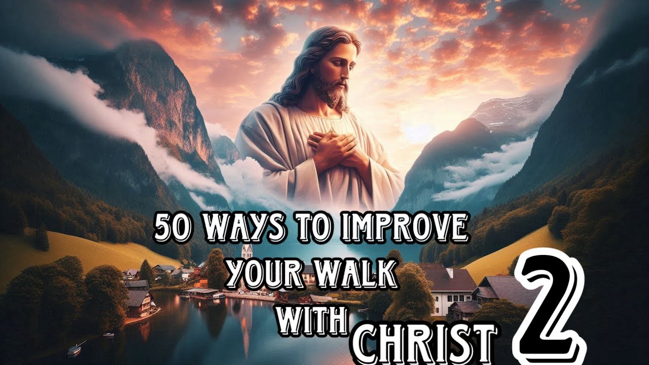 “50 Powerful Ways to Deepen Your Walk With Christ(Part 2) - YouTube