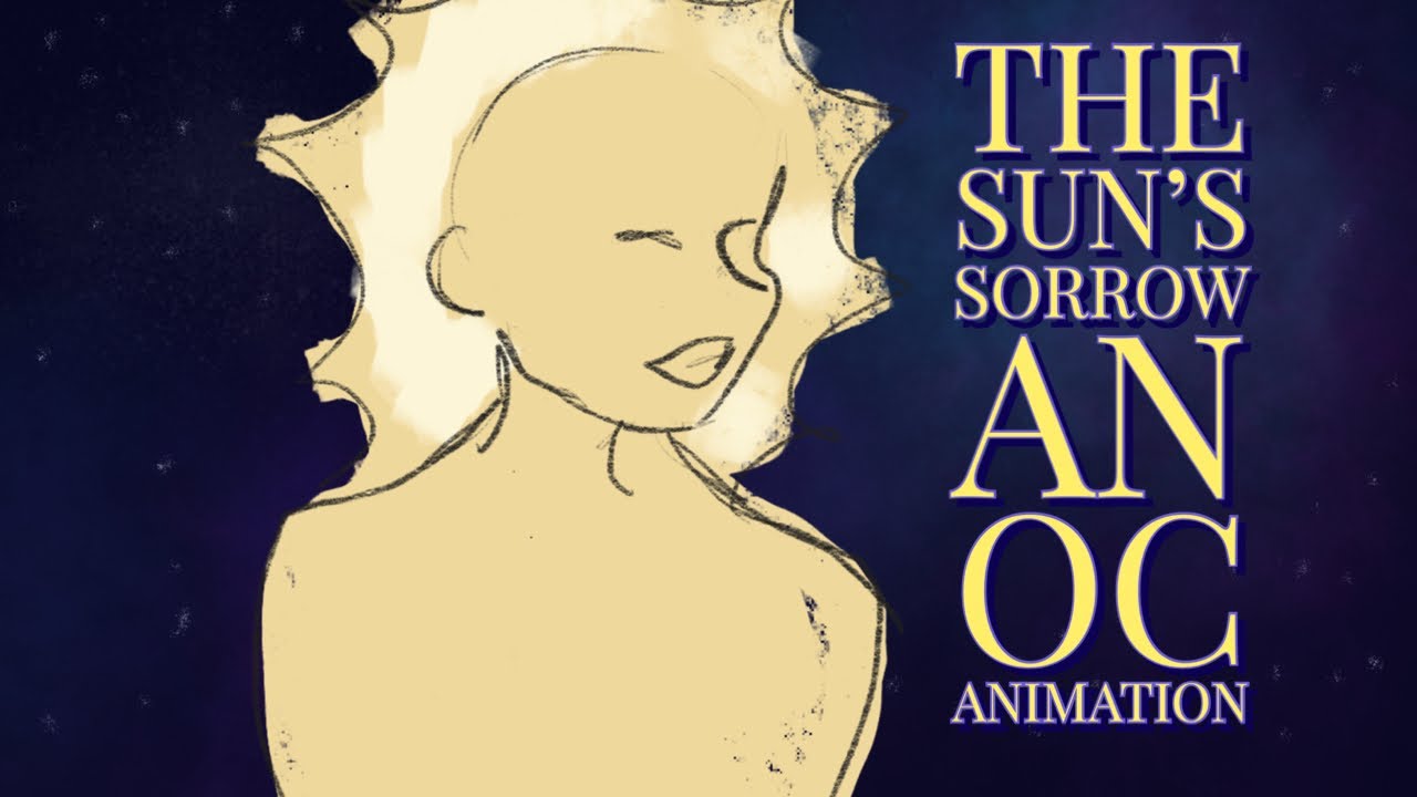 The Sun's Sorrow/An OC Animation - YouTube