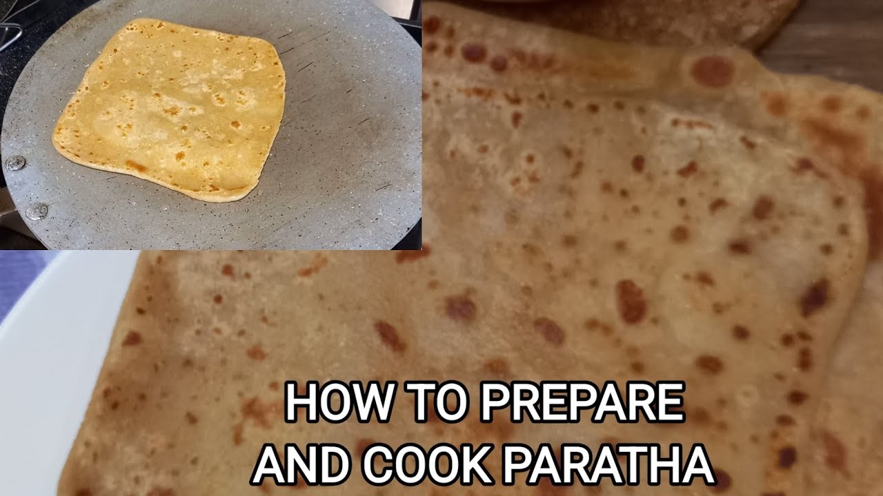 HOW TO PREPARE AND COOK PARATHA - YouTube