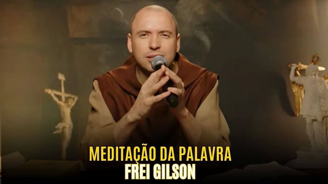 Meditação da Palavra com Frei Gilson - YouTube