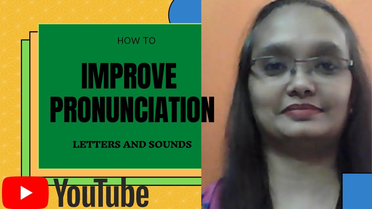 HOW TO IMPROVE PRONUNCIATION SKILLS LETTERS AND SOUNDS YouTube HOW TO IMPROVE PRONUNCIATION SKILLS LETTERS AND SOUNDS YouTube