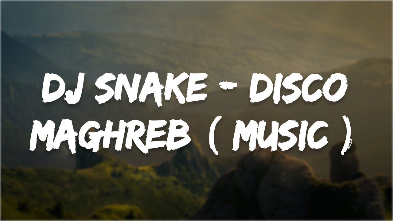 DJ Snake - Disco Maghreb ( Music ) - YouTube