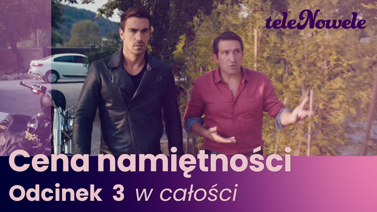 Cena Namiętności | Odcinek 3 | Cały odcinek po polsku - YouTube