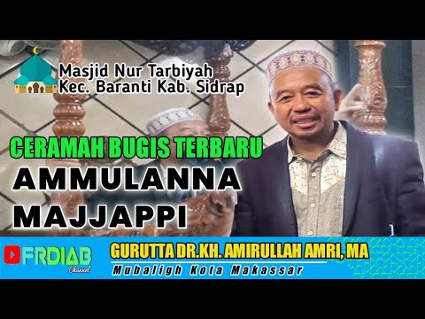 CERAMAH BUGIS TERBARU USTADZ DR.KH. AMIRULLAH AMRI,MA || AMMULANNA ...