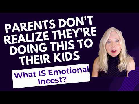 Parents Don't Realize They're Doing This to Their Kids | Emotional Incest Explained