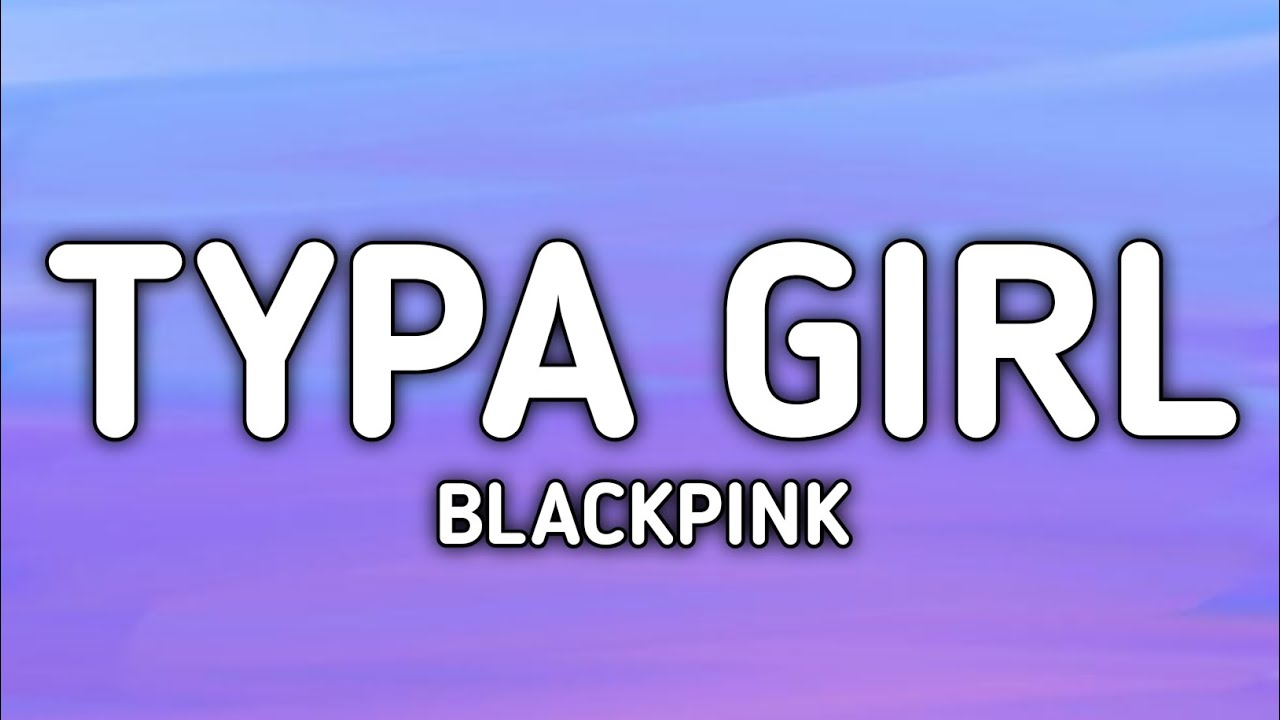 BLACKPINK - Typa Girl (lyrics) - YouTube