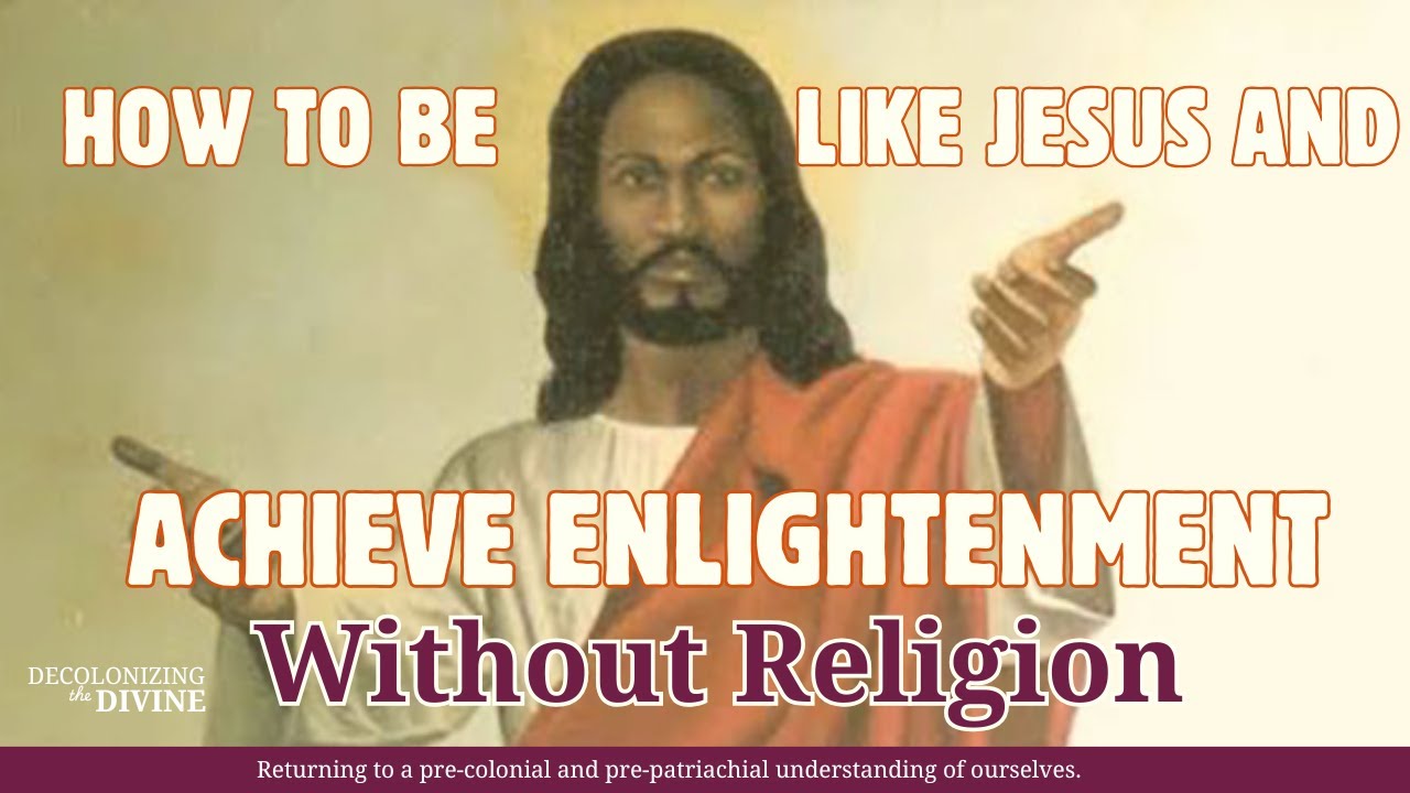 How to Be Like Jesus and Achieve Enlightenment Without Religion ...