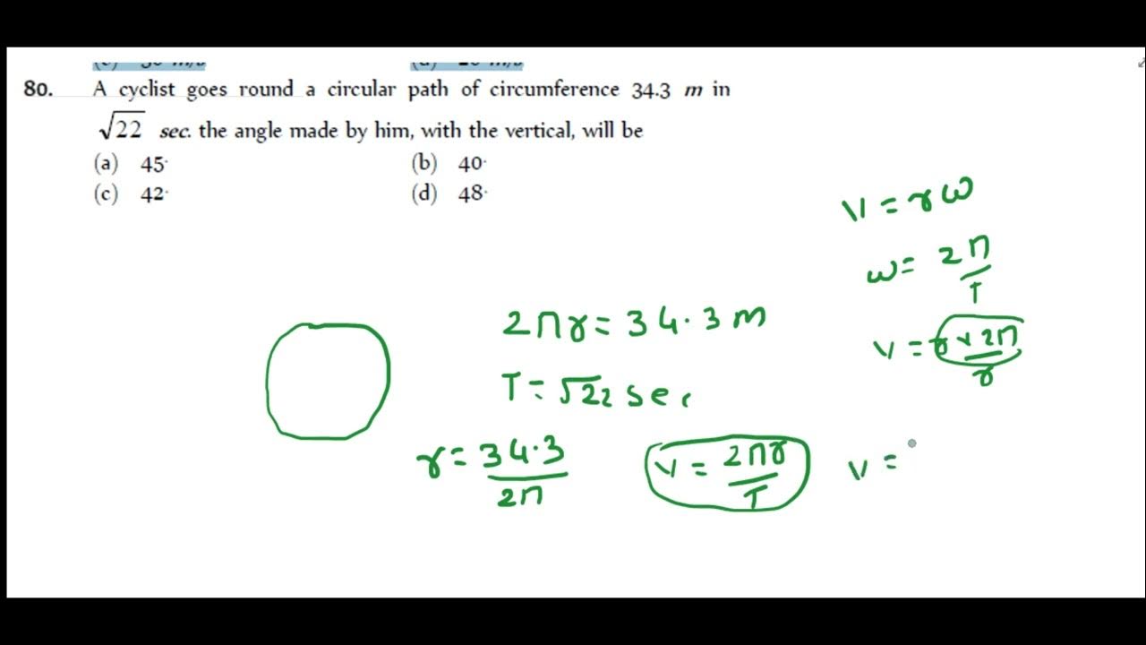 A cyclist goes round a circular path of circumference 34.3 m in22 sec. the angle made by him ...