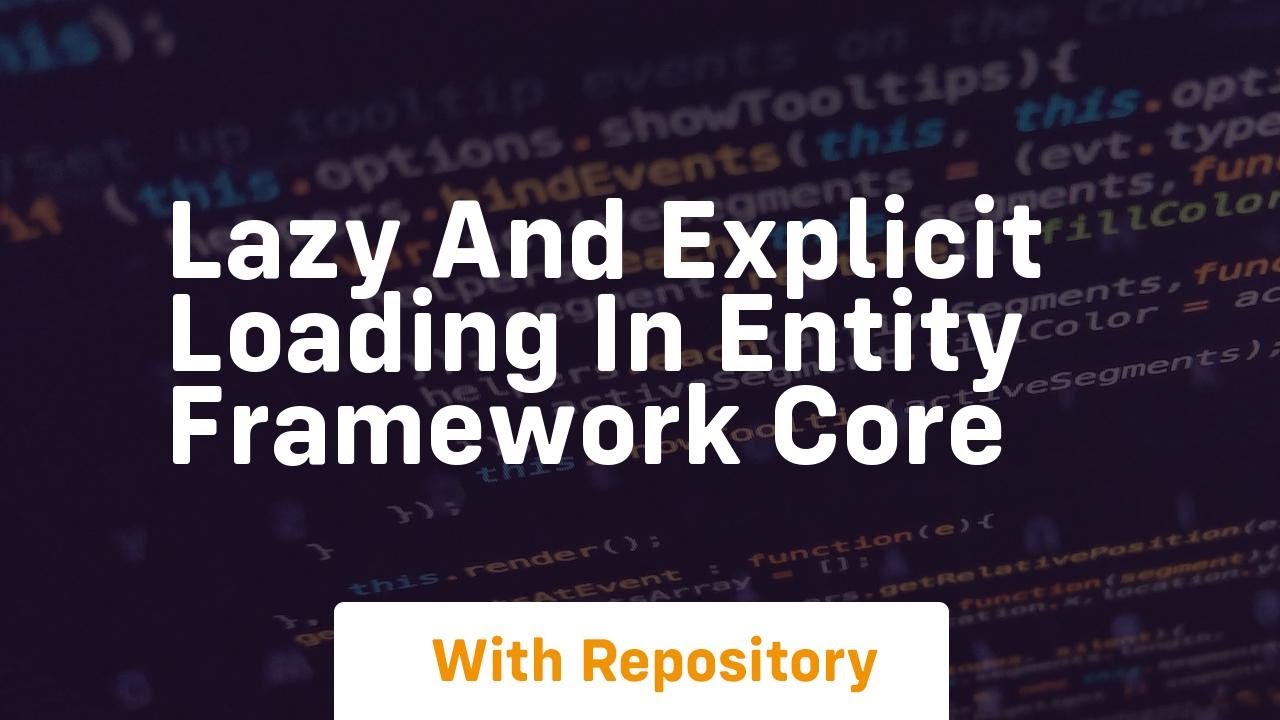 Lazy And Explicit Loading In Entity Framework Core Youtube 7447