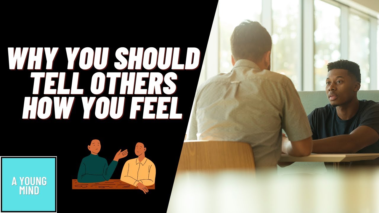 Why you should tell others how you feel - YouTube