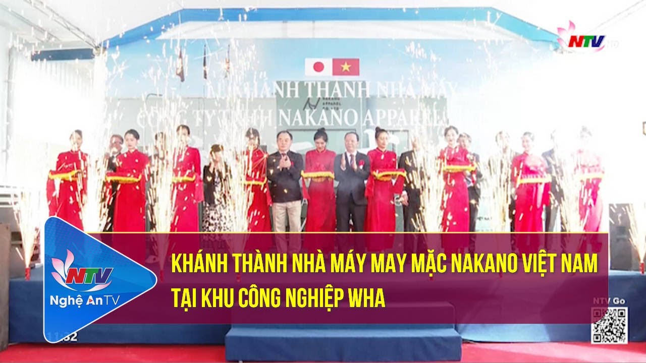 Khánh thành Nhà máy may mặc Nakano Việt Nam tại Khu công nghiệp WHA ...