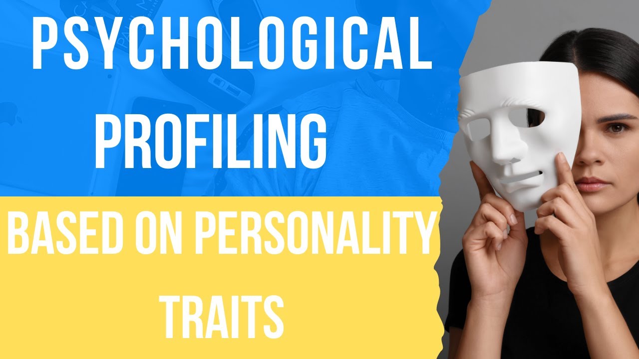 Psychological Profiling: Creating Profiles of Individuals Based on ...
