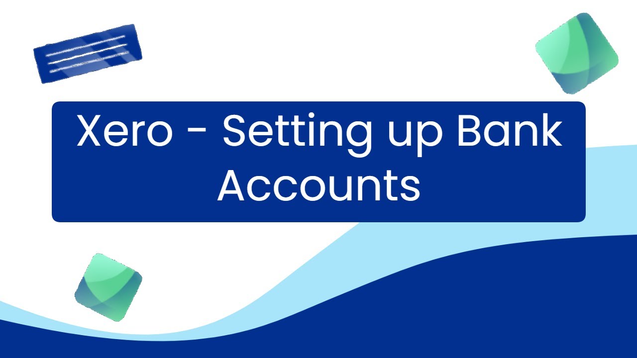 Xero - How to Setup Bank Accounts - YouTube