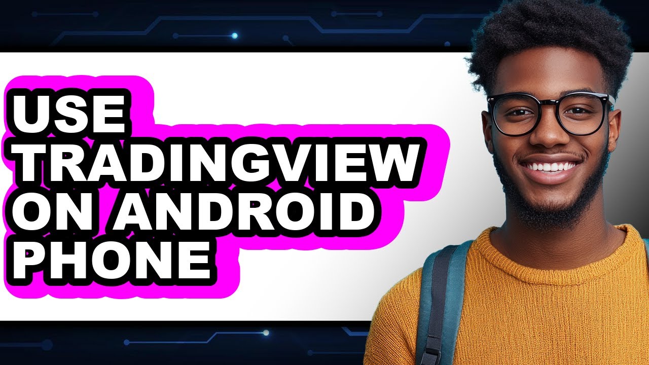 How To Use TradingView On Android Phone - Full Guide - YouTube