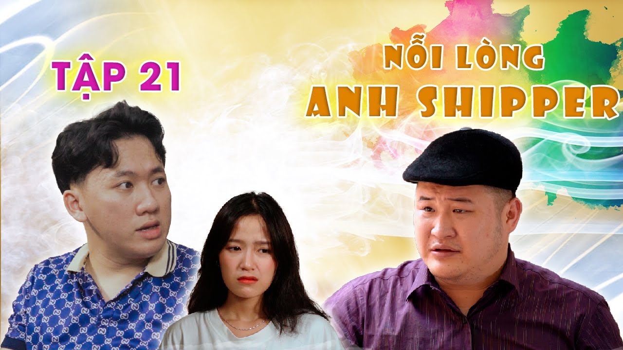 TẬP 21 - NỖI LÒNG ANH SHIPPER | DŨNG HỚN - MINH HOLO - CHUNG TŨNN - YouTube